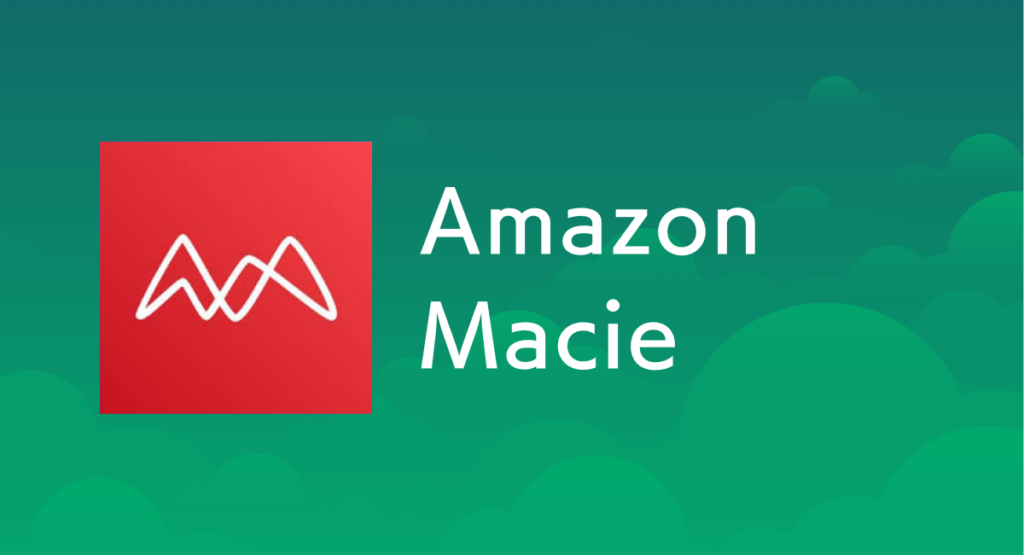 Amazon Macieとは - Cloud Choice